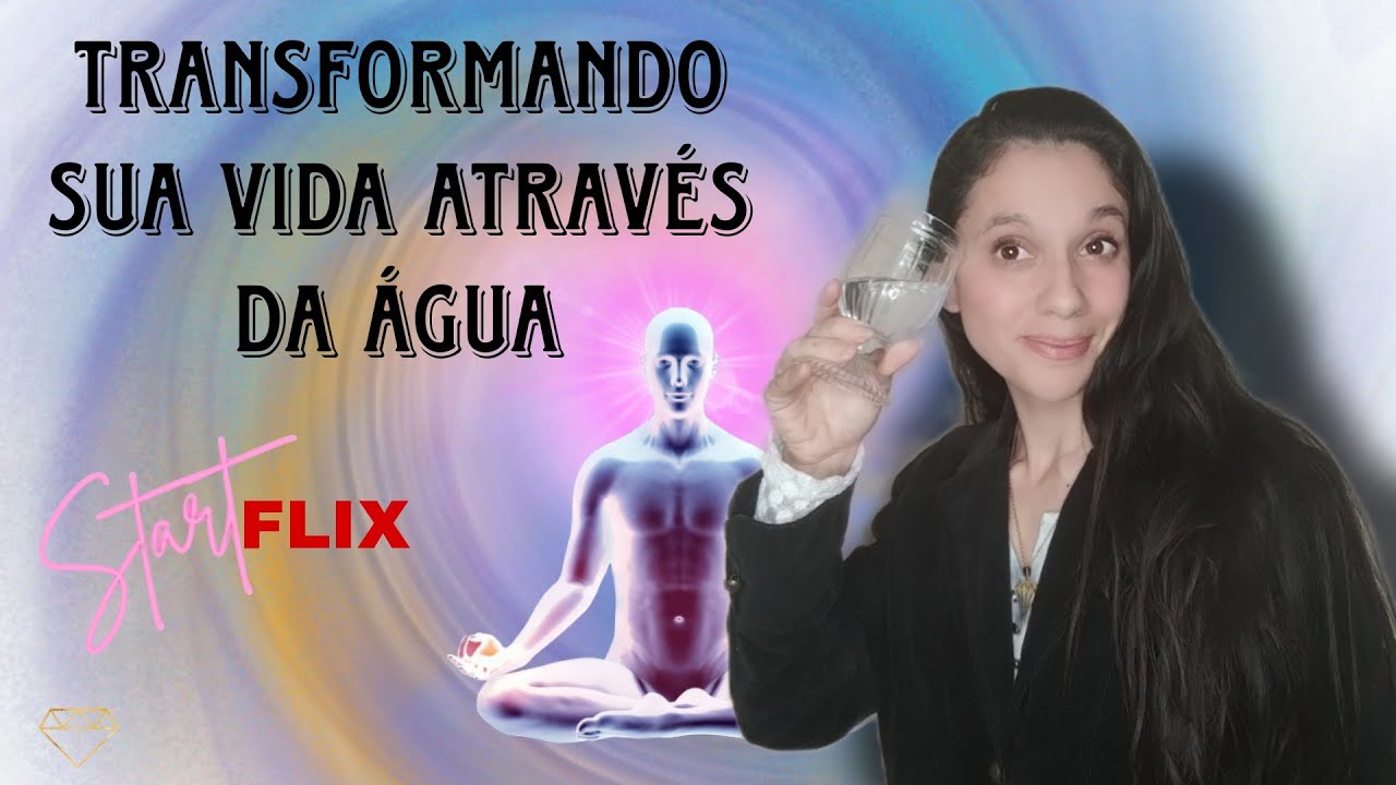 TRANSFORMANDO SUA VIDA ATRAVÉS DA ÁGUA - YouTube