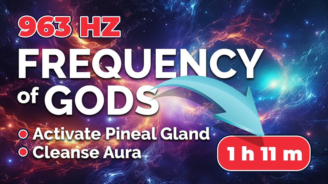 963 Hz FREQUENCY of GODS - Activate Pineal Gland - Cleanse Aura - YouTube
