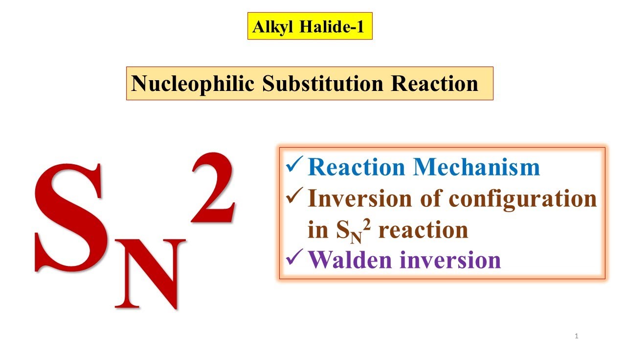 113. SN2 Reaction: Nucleophilic Substitution Bimolecular Reaction - YouTube