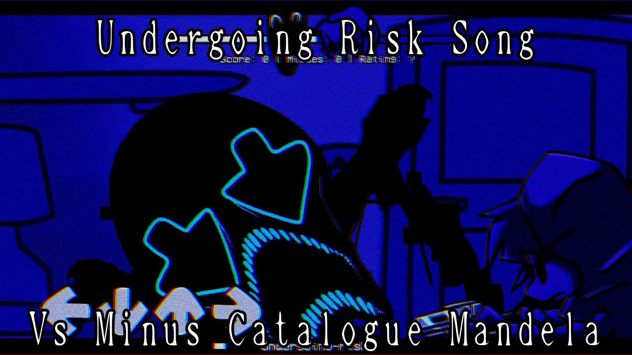 Undergoing Risk Song [Minus Catalogue Mandela FNF MOD] - YouTube