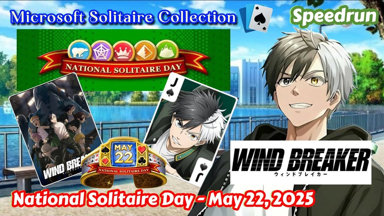 National Solitaire Day - May 22, 2025 Speedrun | WIND BREAKER Theme ...