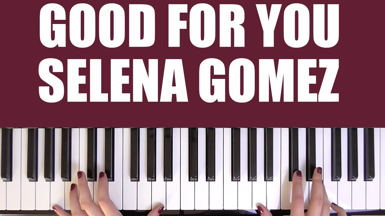 HOW TO PLAY GOOD FOR YOU SELENA GOMEZ YouTube how-to-play-good-for-you-selena-gomez-youtube