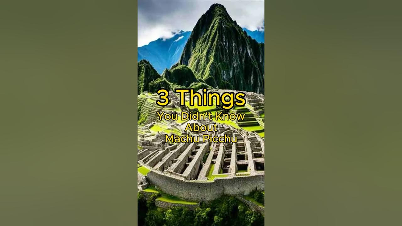 Machu Picchu | 3 Facts You Didn’t Know - YouTube