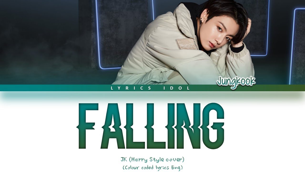 Falling (Original Song: Harry Styles) by JK of BTS [Color Coded Lyrics ...