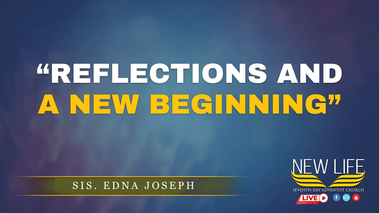 "Reflections and A New Beginning"|| Sis. Edna Joseph - YouTube