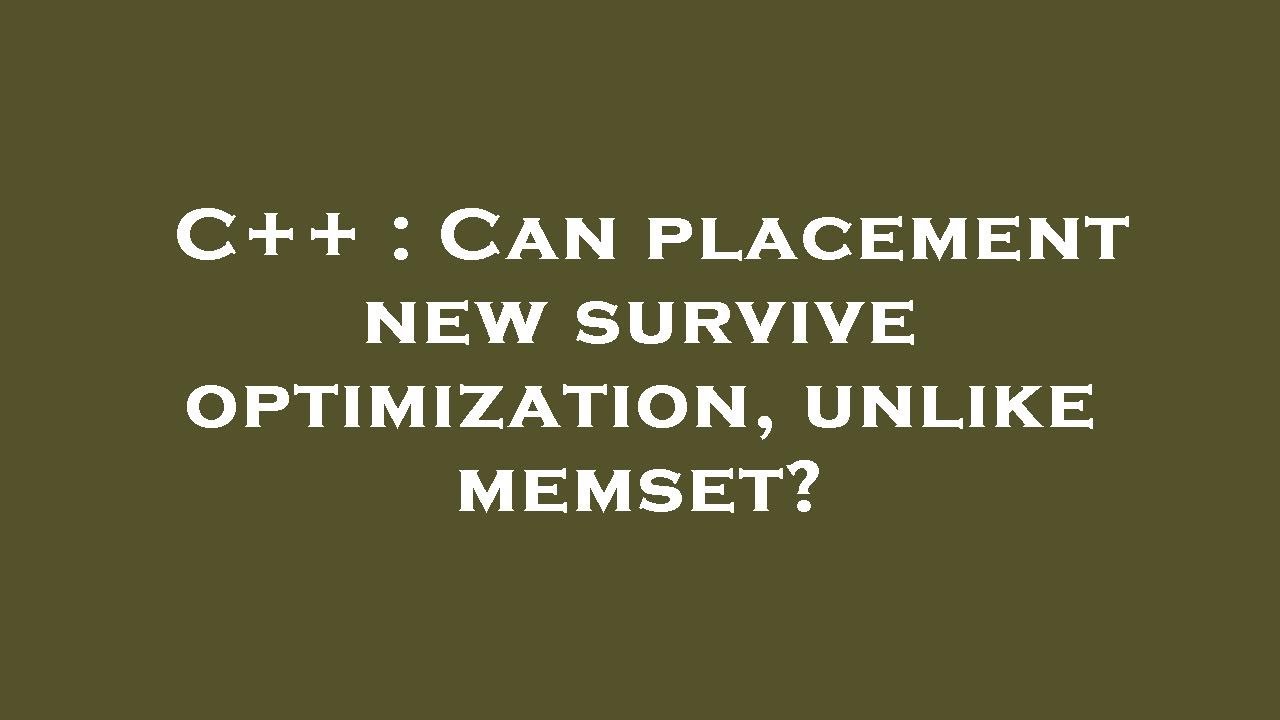 C Can Placement New Survive Optimization Unlike Memset Youtube