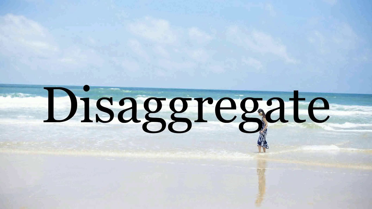How To Pronounce Disaggregate🌈🌈🌈🌈🌈🌈Pronunciation Of Disaggregate - YouTube