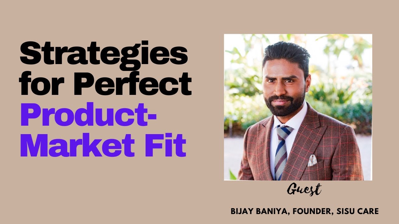 Discovering the Perfect Product-Market Fit with Bijay Baniya, Founder ...
