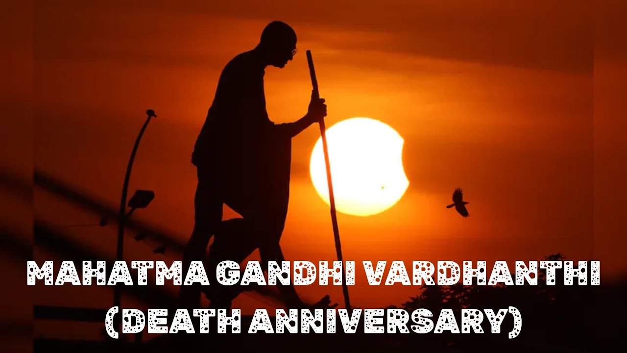 MAHATMA GANDHI VARDHANTHI (DEATH ANNIVERSARY JANUARY 30th) - YouTube