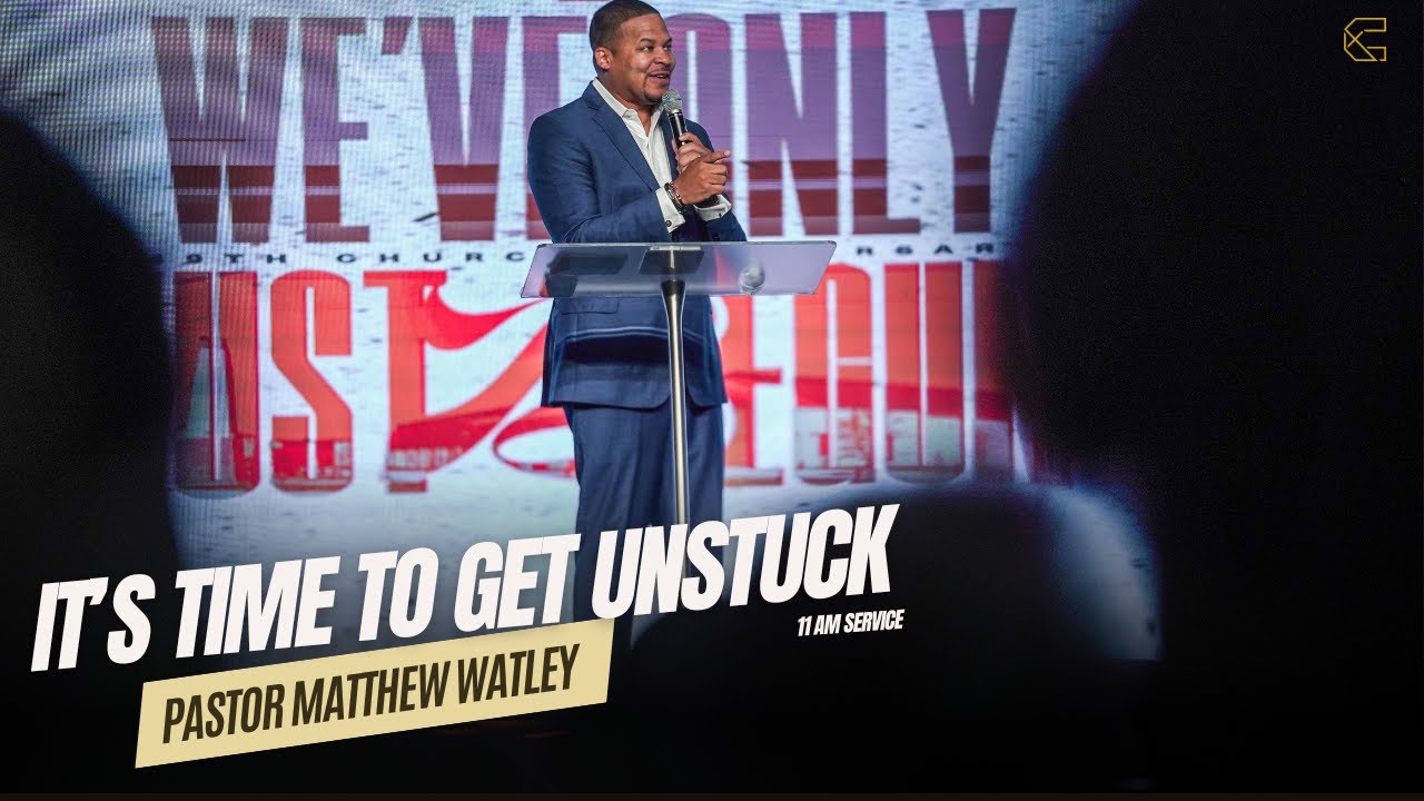 It's Time to Get Unstuck // Pastor Matthew Watley // 49th Church ...