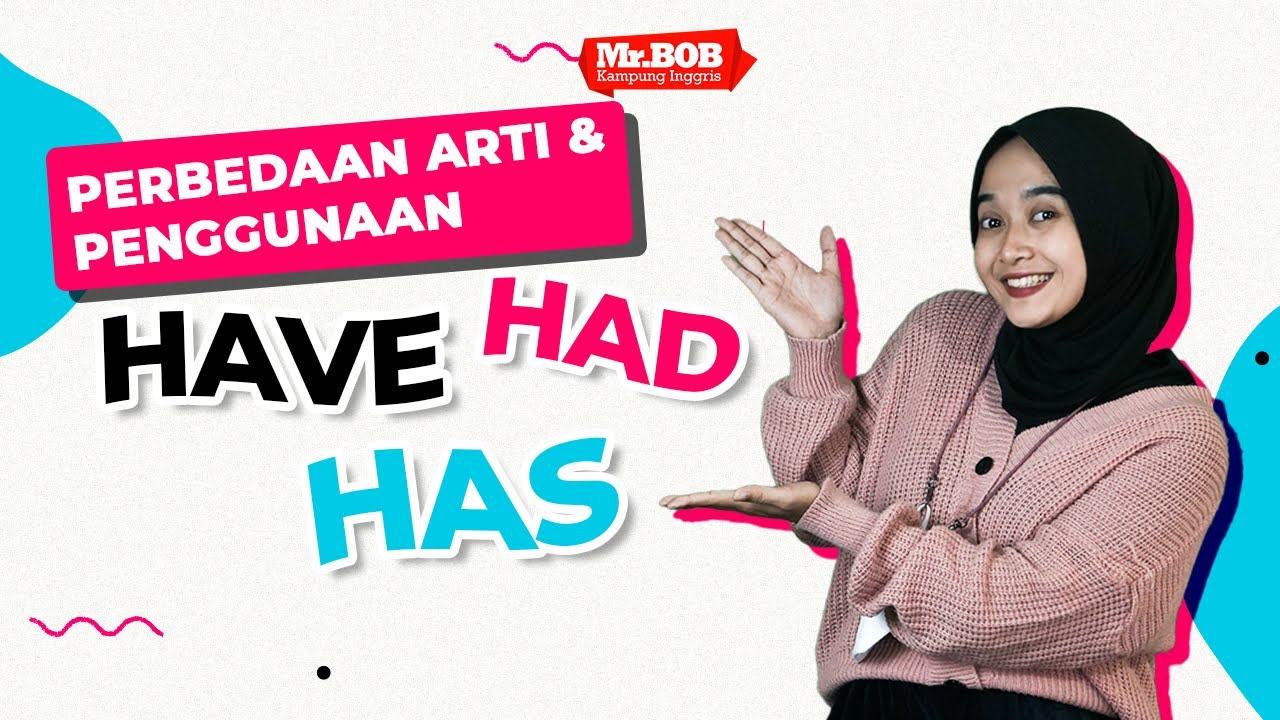 Cara menggunakan HAVE, HAS, dan HAD dan Perbedaan Maknanya dalam Bahasa ...