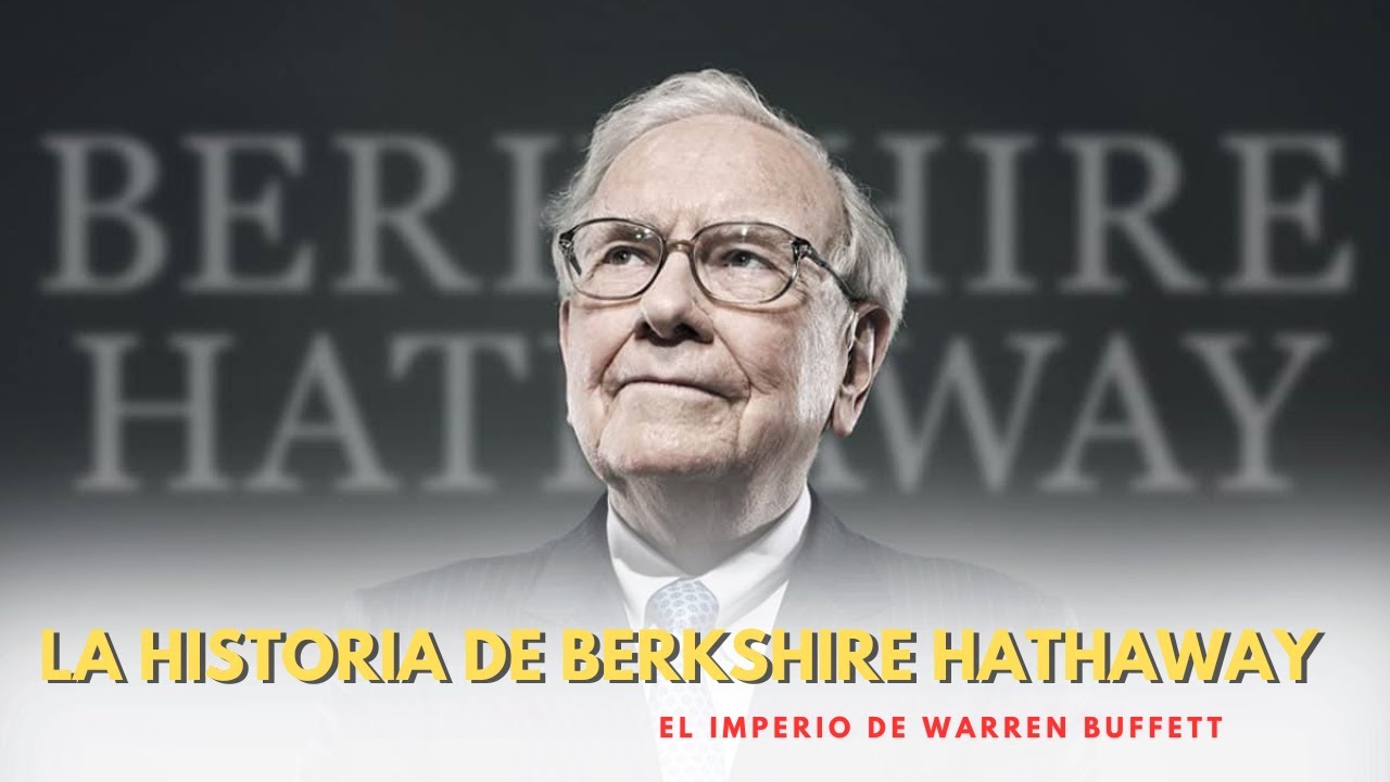 La sorprendente historia de Berkshire Hathaway: El Imperio de Warren Buffett - YouTube