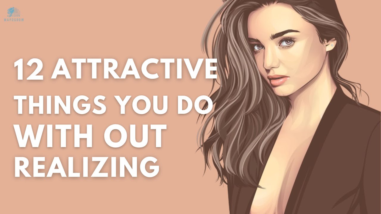 12 Attractive Things You Do Without Realizing - YouTube