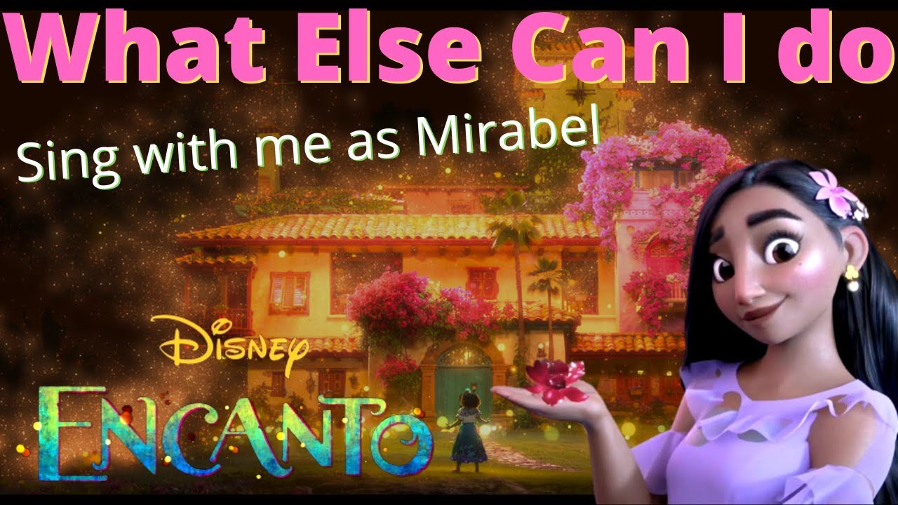 What Else Can I Do (Isabela only) Karaoke - Sing with me as Mirabel ...