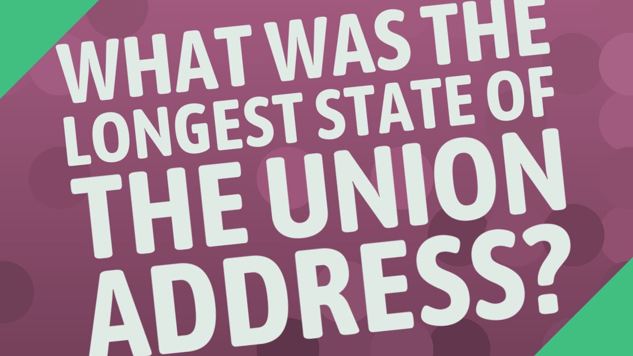 What was the longest State of the Union address? - YouTube