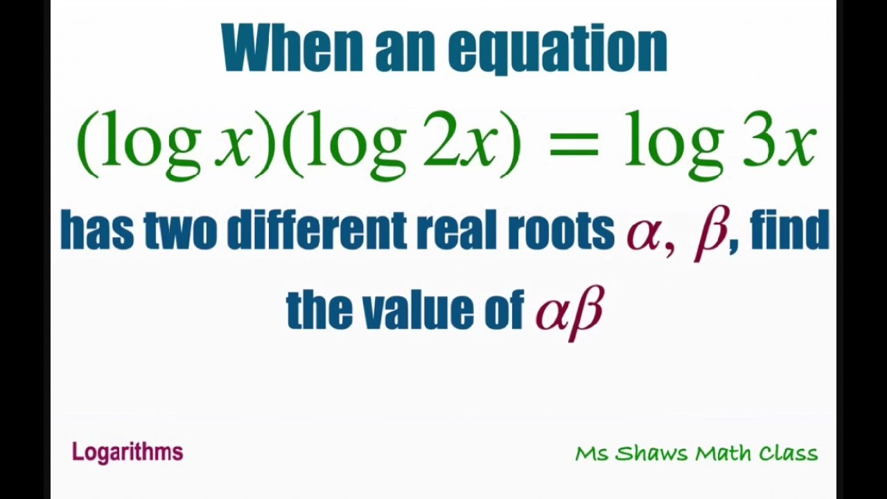 When logarithmic equation (log x)(log 2x) = log 3x has two roots alpha ...