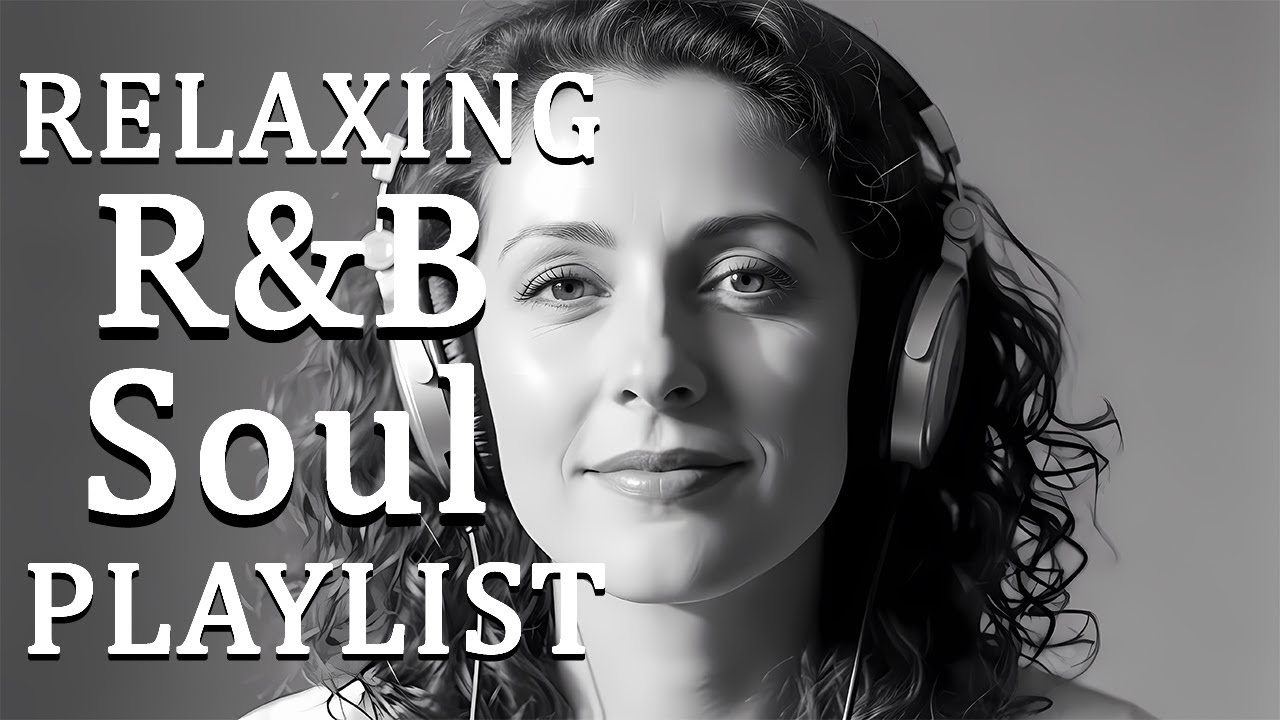 【R&B Soul】Relaxing Chill Playlist – Smooth Vocals & Warm Grooves for ...