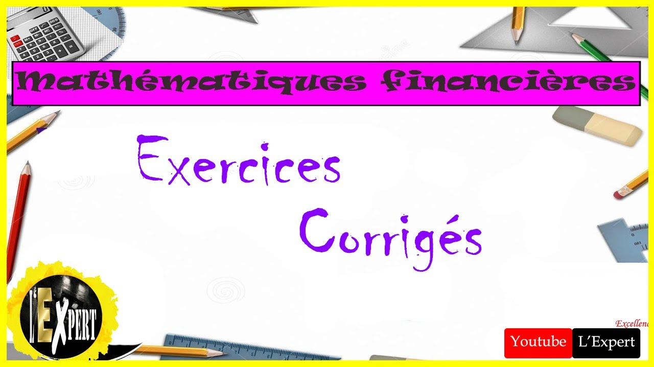 Mathématiques financières : Exercices et corrigés - YouTube
