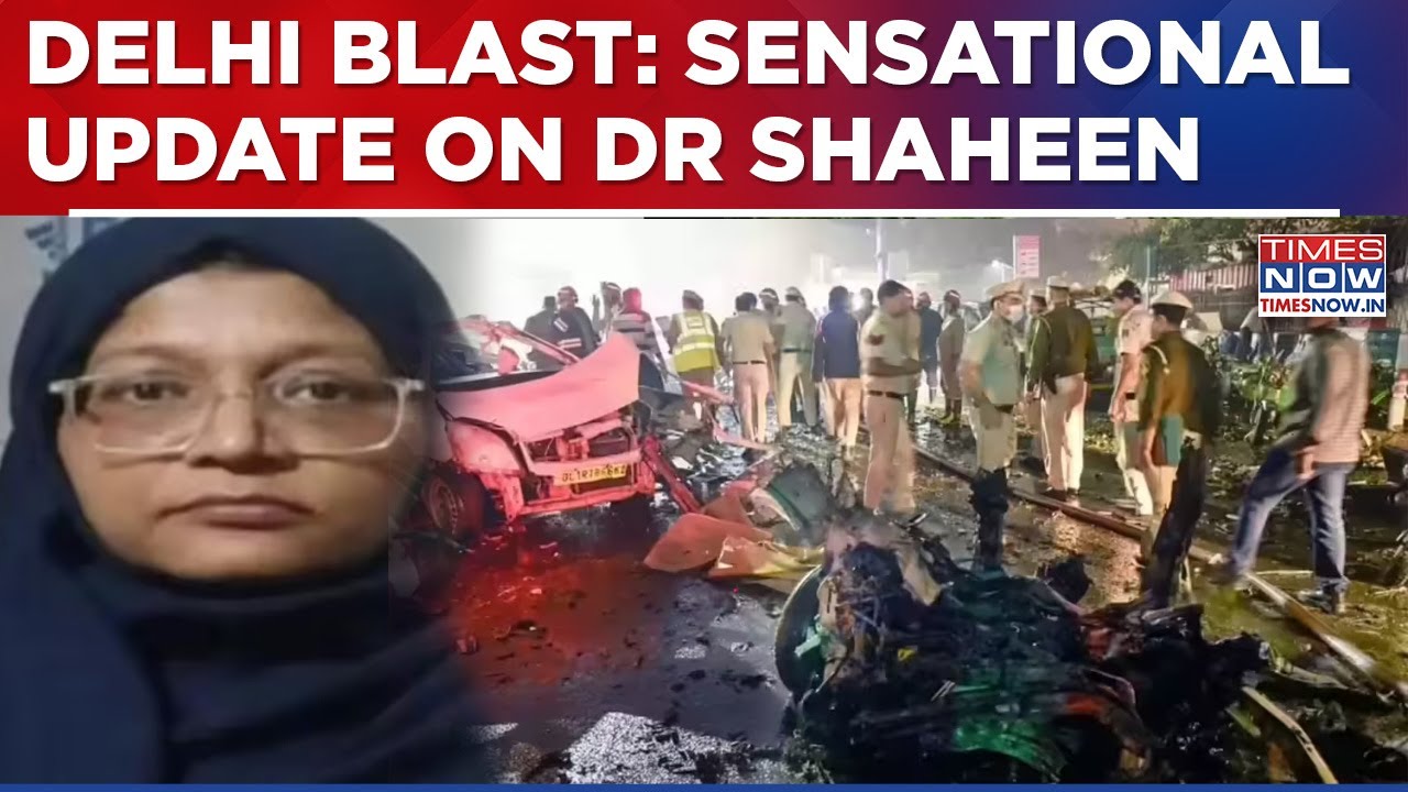 Delhi Blast Case: Shaheen 'Central Asset' In Conspiracy? Lady Doctor ...