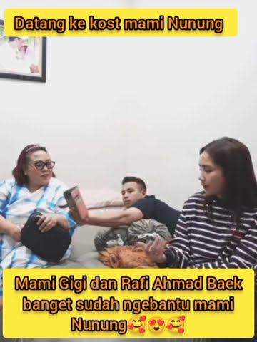 mami Gigi dan Rafi Ahmad berkunjung ke kost mami Nunung, Baik banget ...