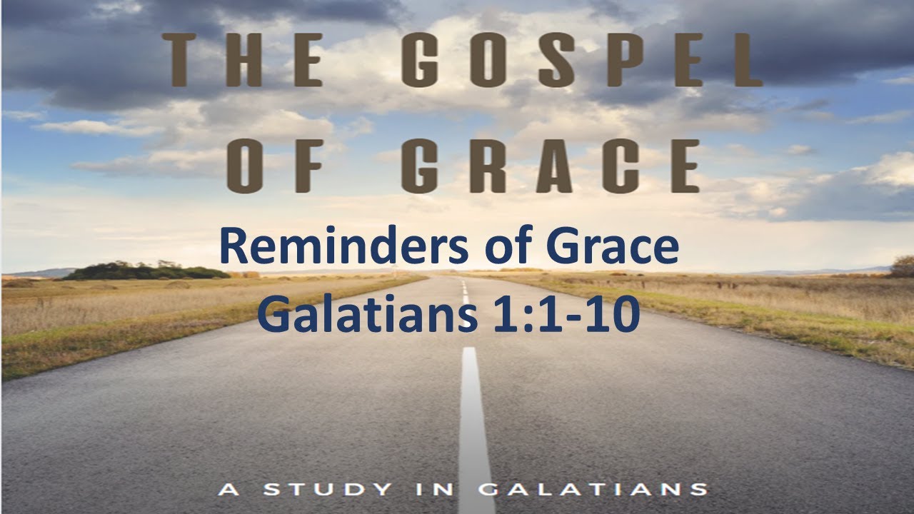 The Gospel of Grace: A Study in Galatians and Reminders of Grace - YouTube