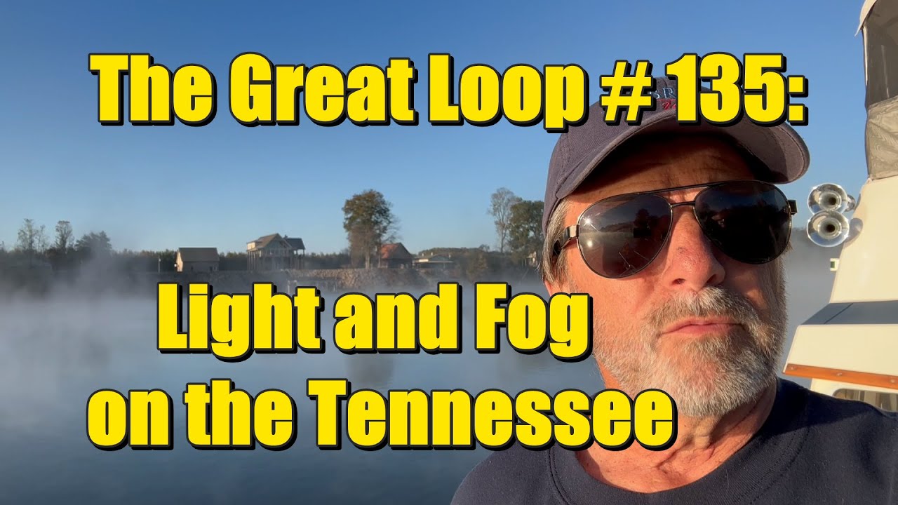 The Great Loop #135: Light and Fog on the Tennessee - YouTube