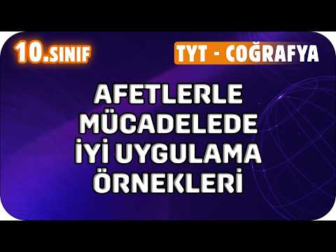 Afetlerle Mücadelede İyi Uygulama Örnekleri | 10. Sınıf Coğrafya #2026
