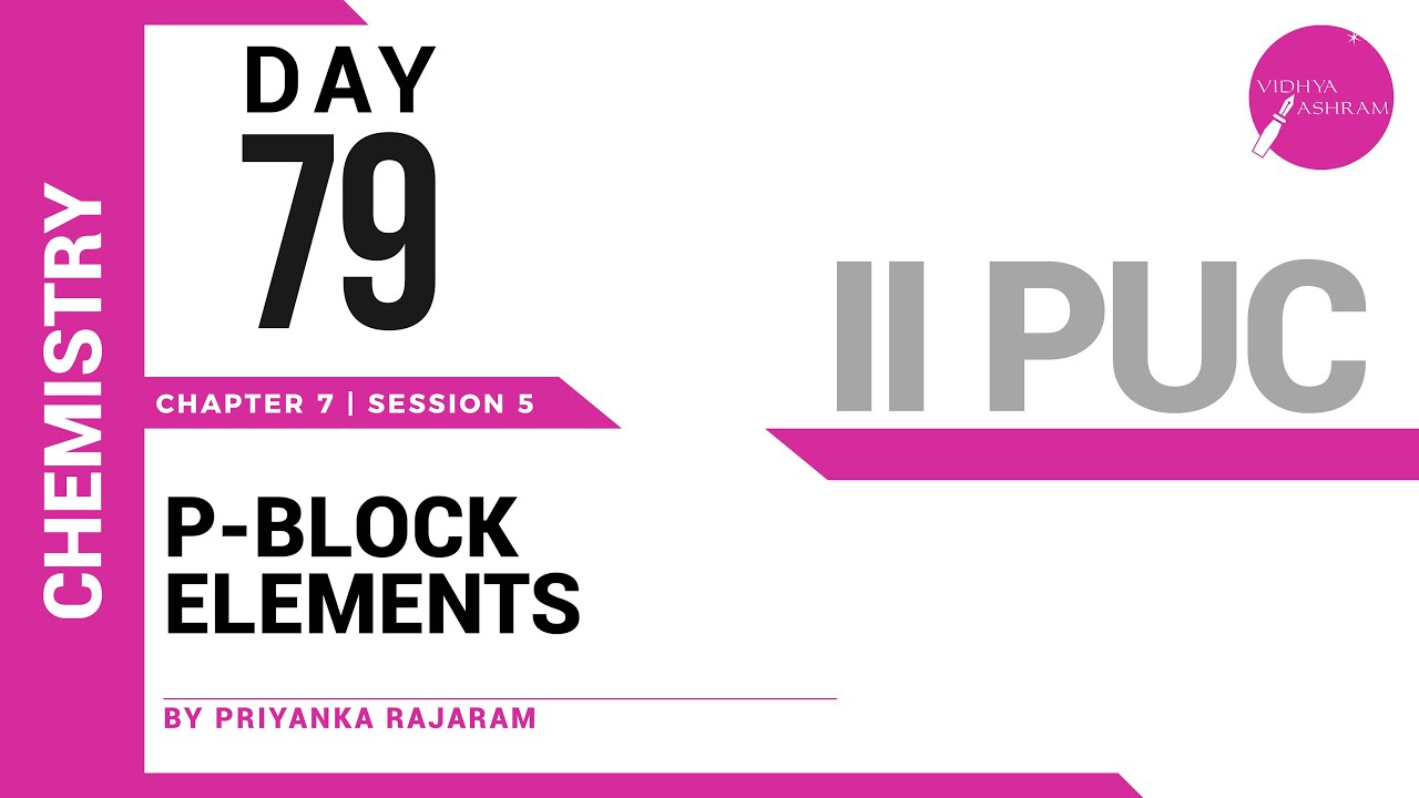 DAY 79 | CHEMISTRY | II PUC | P-BLOCK ELEMENTS | L5 - YouTube