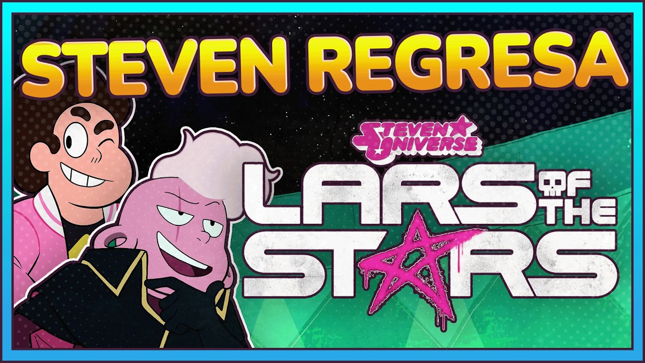 STEVEN UNIVERSE REGRESA | Nuevo Spin-off CONFIRMADO: LARS OF THE STARS ...