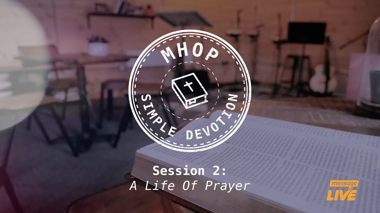 Simple Devotion - Session 2: A Life Of Prayer - YouTube