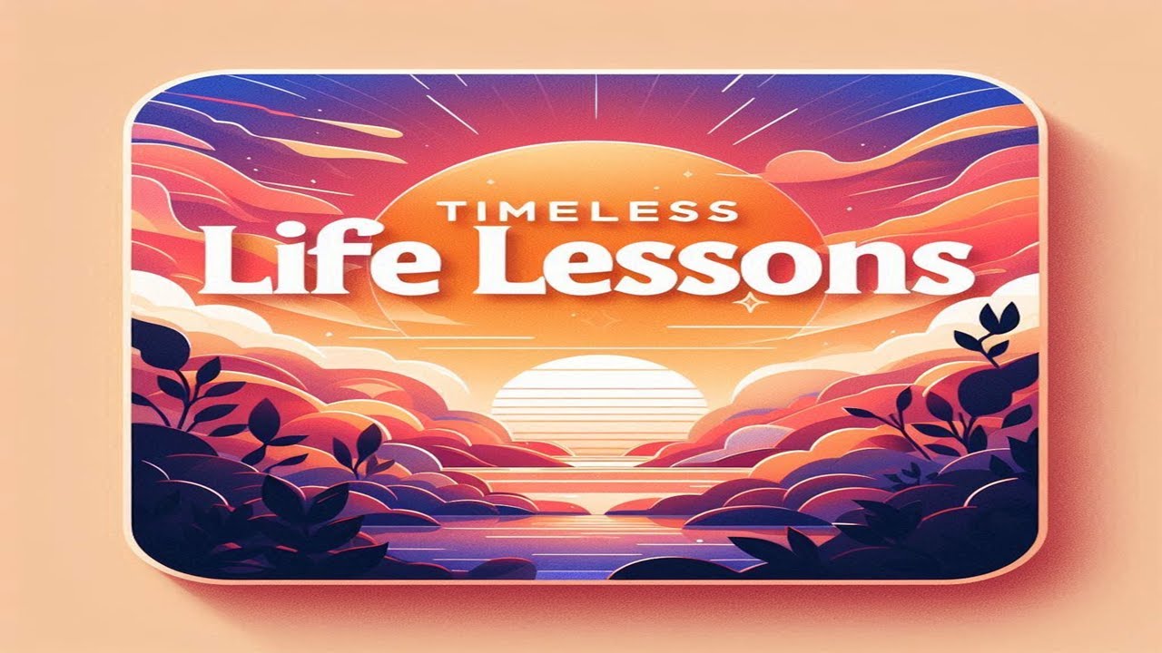 Timeless Life Lessons - YouTube