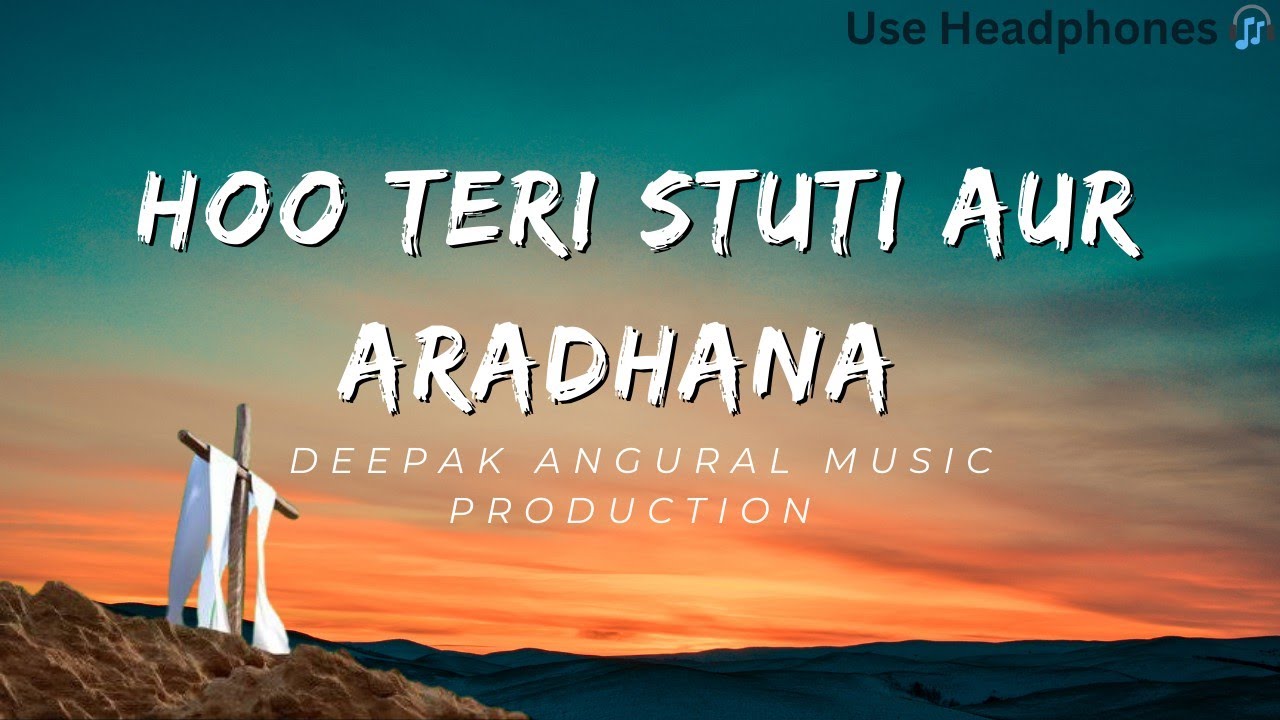 Ho Teri Stuti Aur Aradhana || Ho Teri Stuti || Live Worship || DEEPAK ...