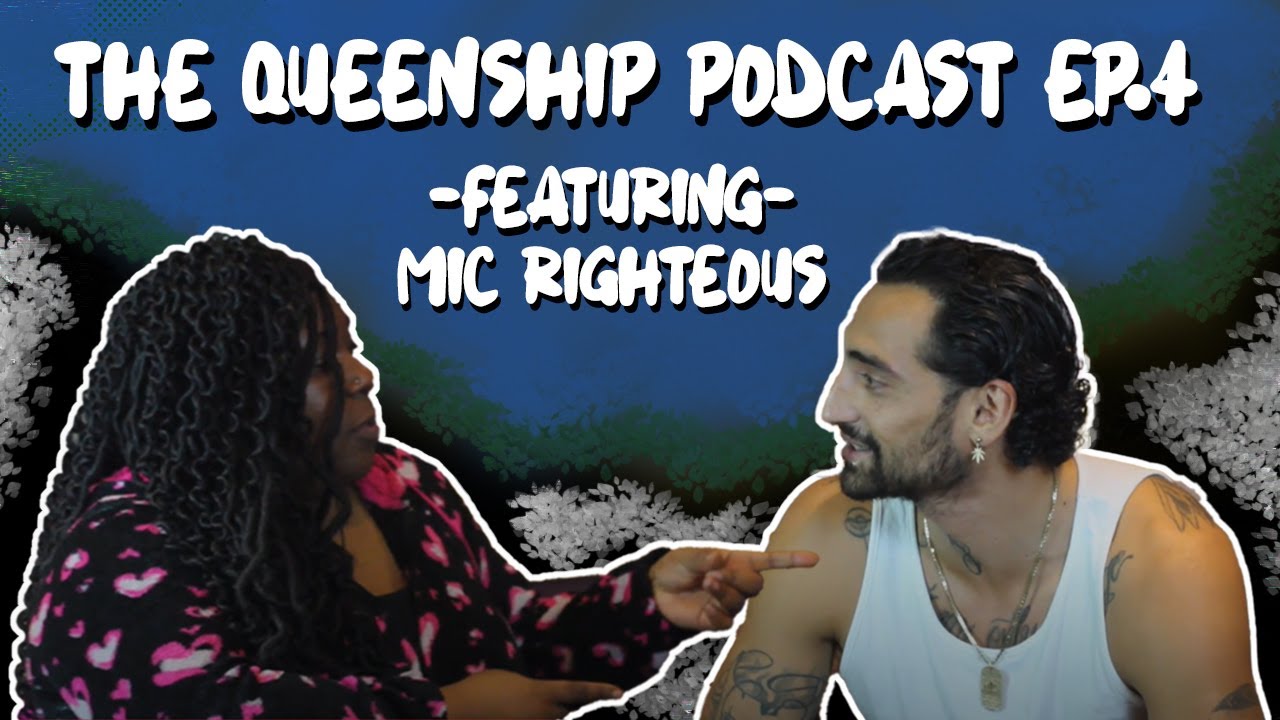 QUEENSHIP PODCAST - MIC RIGHTEOUS (S1 EP4) - YouTube