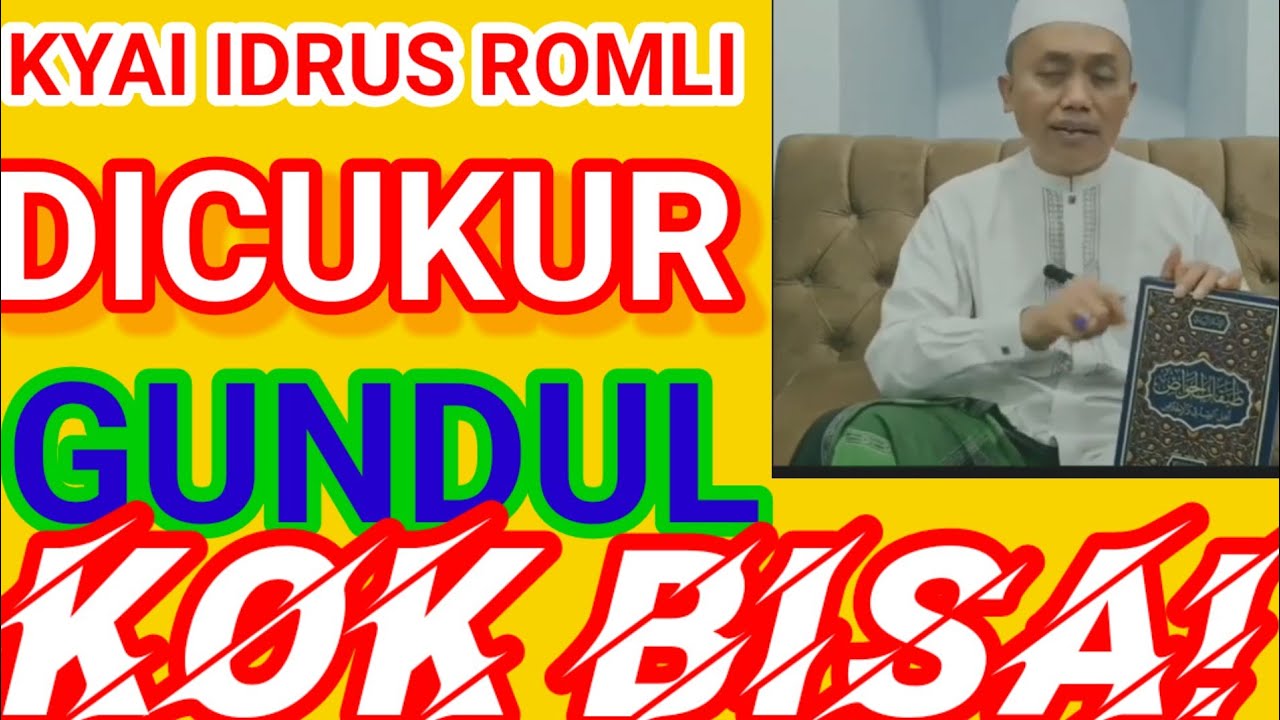 KYAI IDRUS ROMLI DICUKUR GUNDUL LEVEL PEMBACA & TAQLID BUTA - YouTube