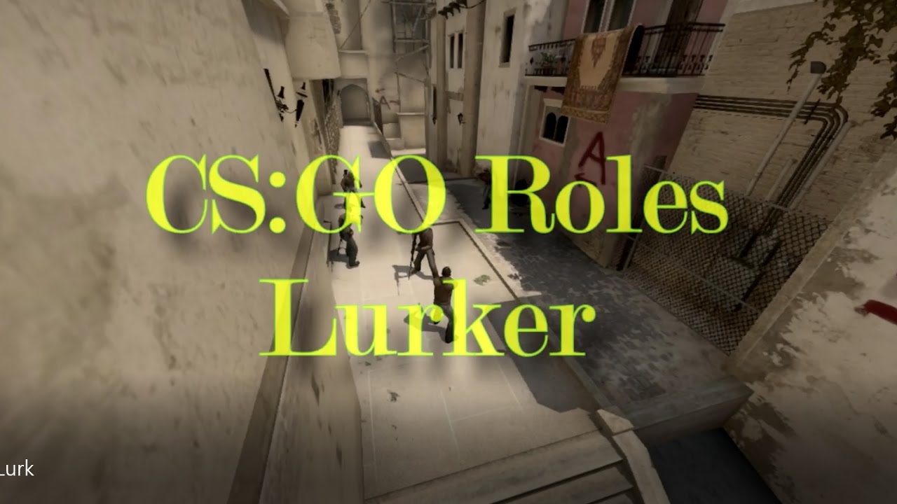 CS:GO Roles : How to be a Lurker - YouTube
