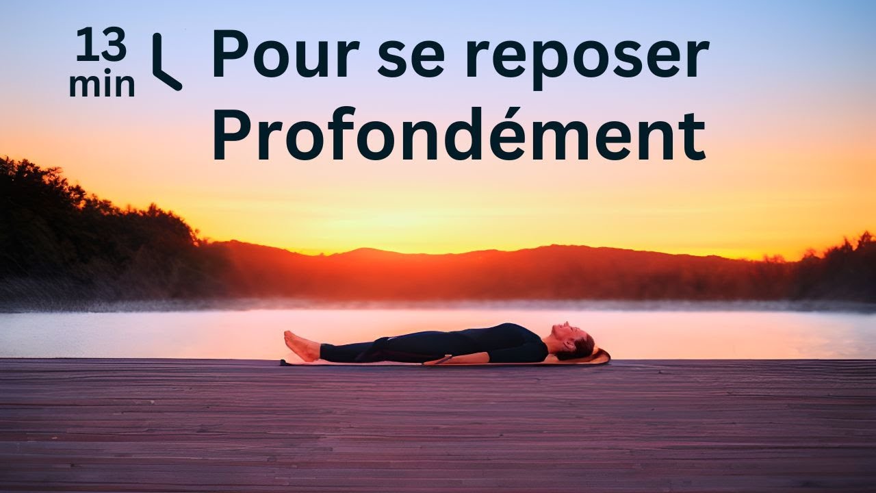 13 minutes pour se reposer profondément - YOGA Nidra - YouTube