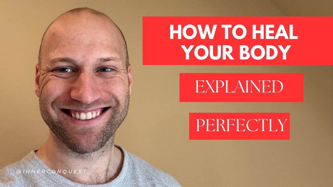 HOW TO HEAL YOUR BODY: EXPLAINED PERFECTLY - YouTube