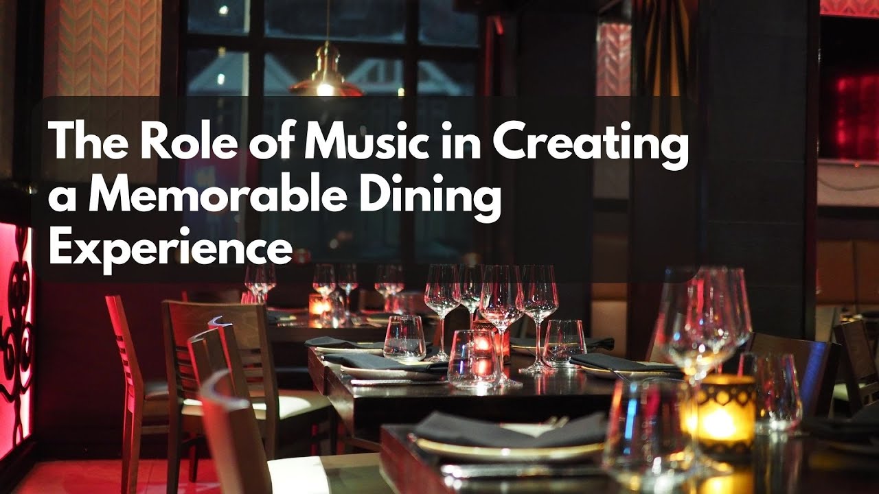 The Role of Music in Creating a Memorable Dining Experience ...