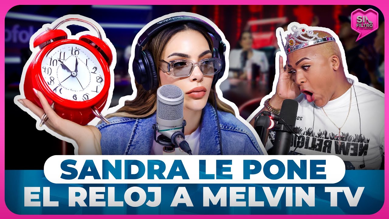 SANDRA LE PONE EL RELOJ DE TOLENTINO A MELVIN TV: TE QUEDA POCO EN ...