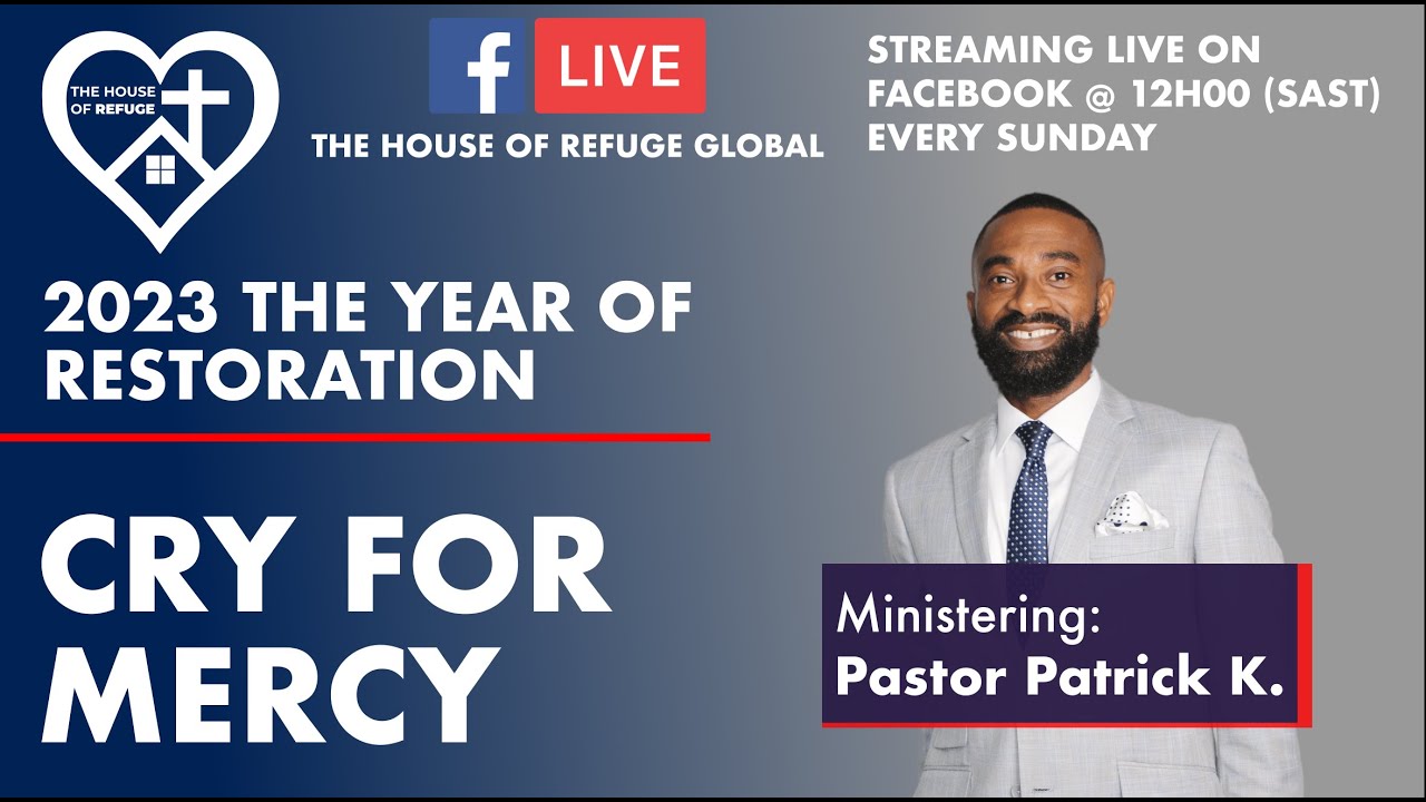 Cry For Mercy by Pastor Patrick K. | The House Of Refuge Global - YouTube