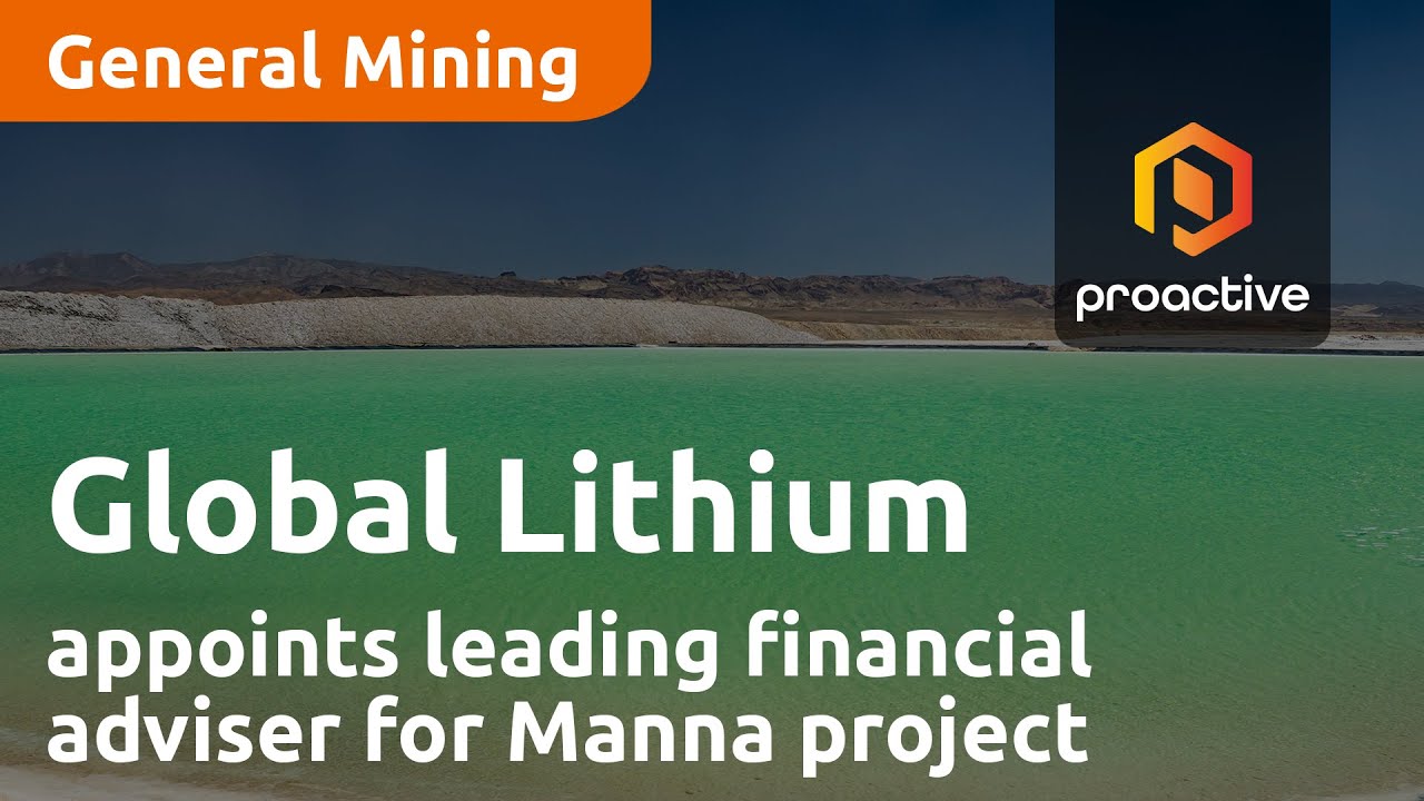 Global Lithium appoints leading financial adviser for Manna lithium ...