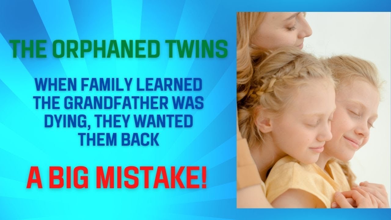 The Orphaned Twins - When Family Learned Grandfather Was Dying They ...