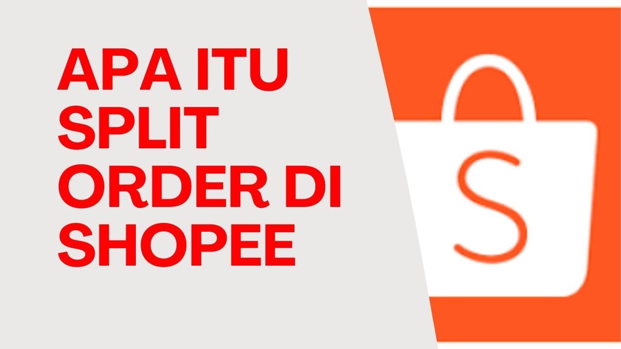 APA ITU SPLIT ORDER SHOPEE DAN FUNGSINYA - YouTube