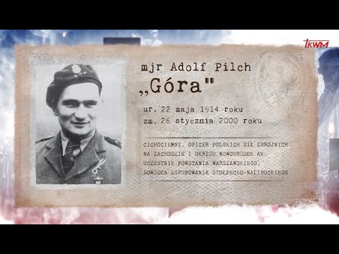 Poczet wielkich Polaków: Mjr Adolf Pilch "Góra" - YouTube