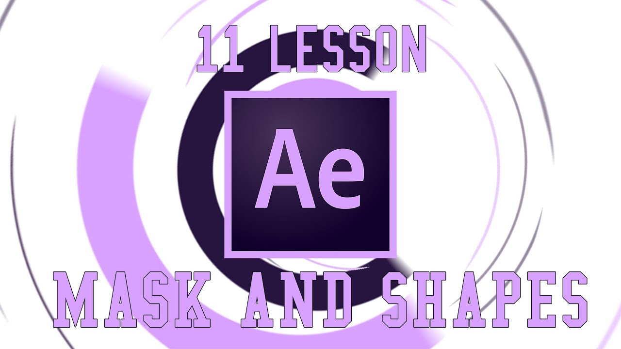 TUTORIAL LESSON 11 | MASK AND SHAPES | AFTER EFFECT - YouTube