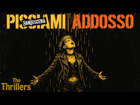 PISCIAMI ADDOSSO – The Thrillers (1983) | Cantoscena