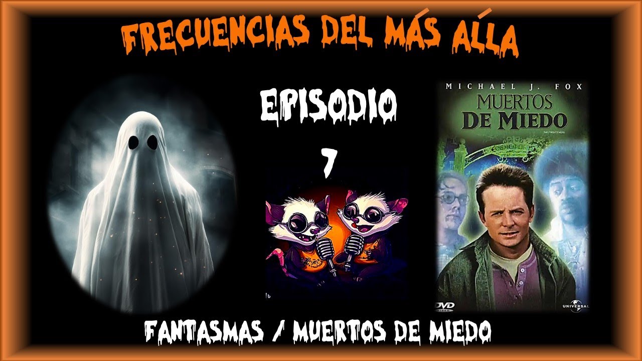 Fantasmas - en el videoclub muertos de miedo Episodio 7 Frecuencias del ...