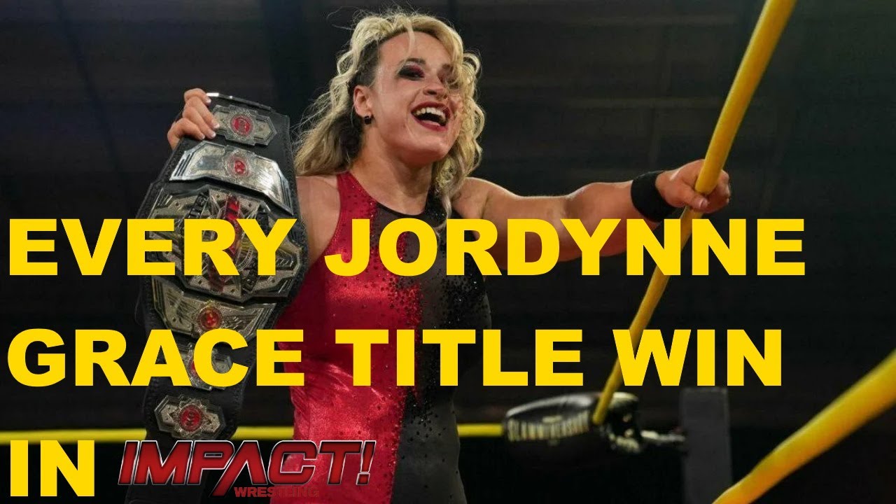 EVERY JORDYNNE GRACE TITLE WIN IN IMPACT WRESTLING - YouTube