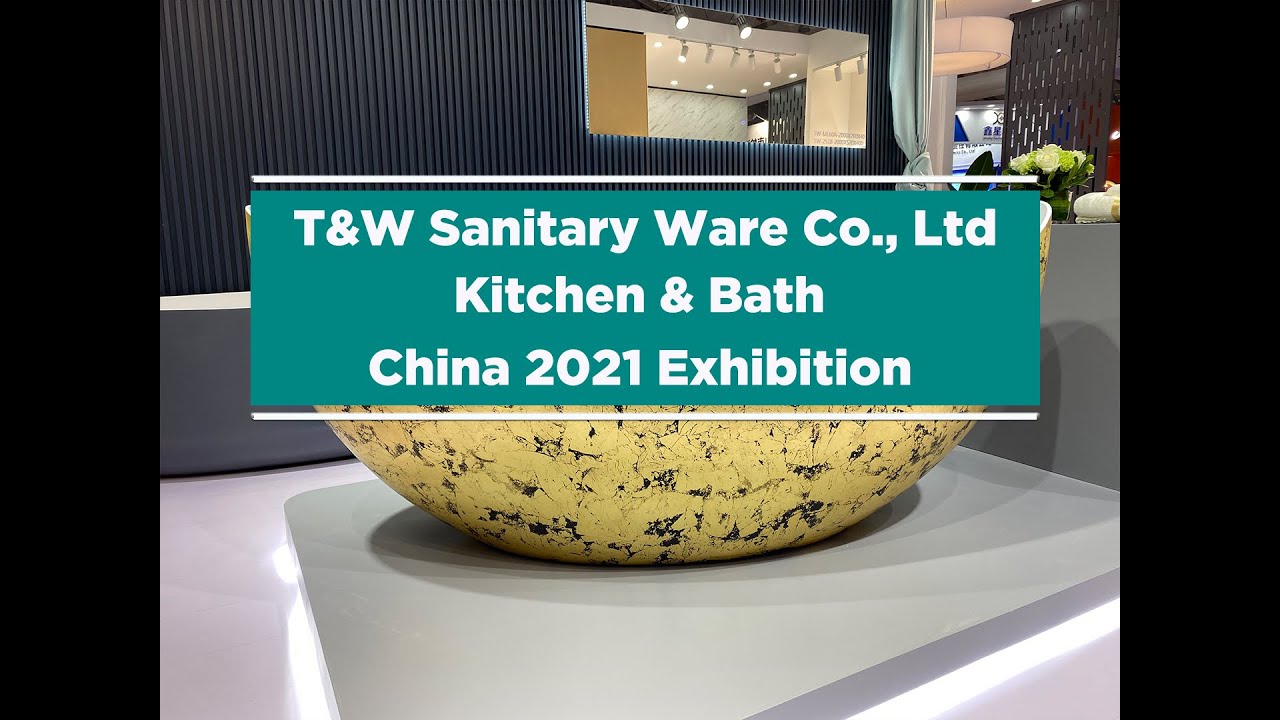 T&W Sanitary Ware Kitchen & Bath China 2021 Exhibition ended perfectly ...
