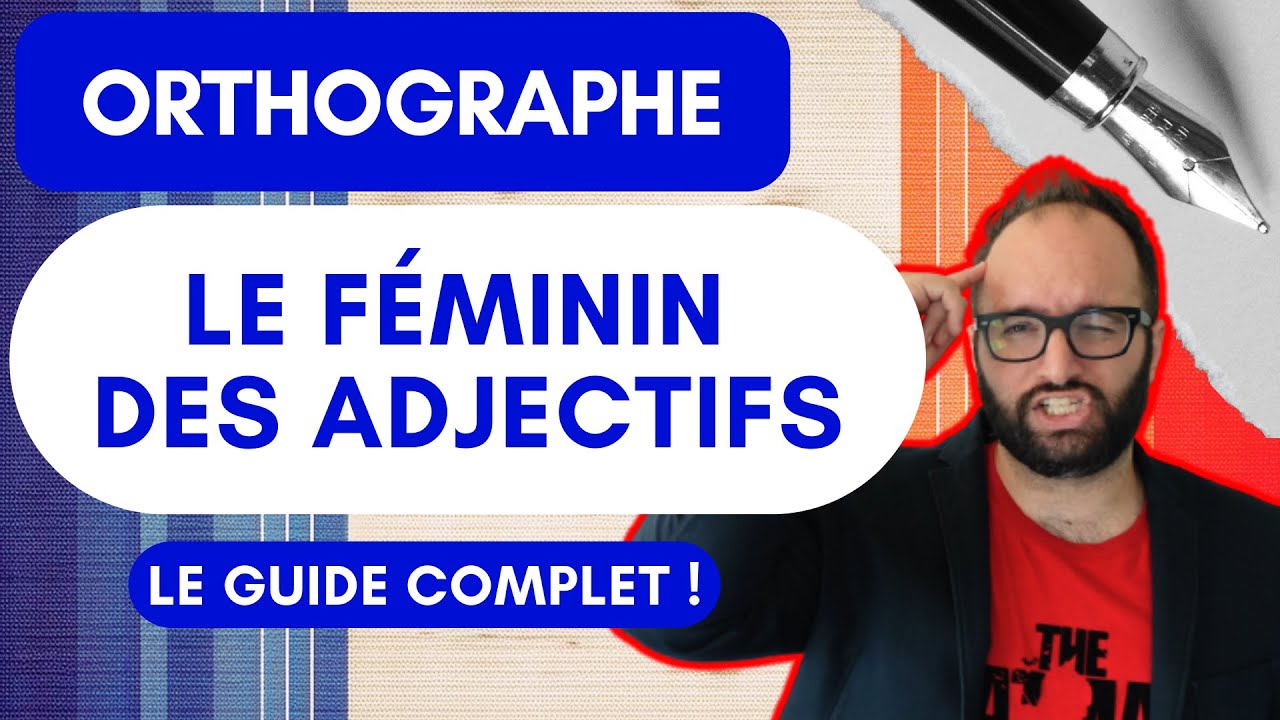 Tout Savoir sur le Féminin des Adjectifs en Français : Guide Complet ...